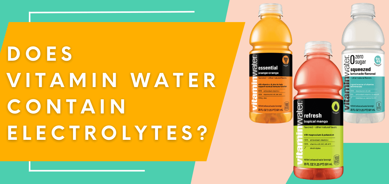 Does Vitamin Water Contain Electrolytes? A Comprehensive Analysis ...
